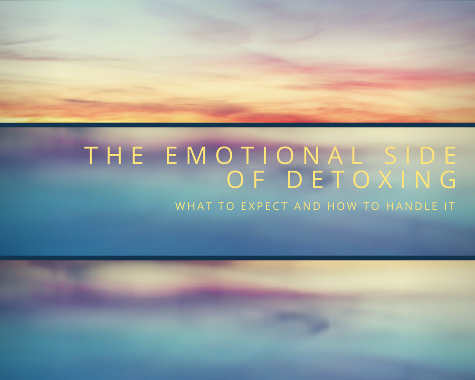The Emotional Side Of Detoxing What To Expect And How To Handle It